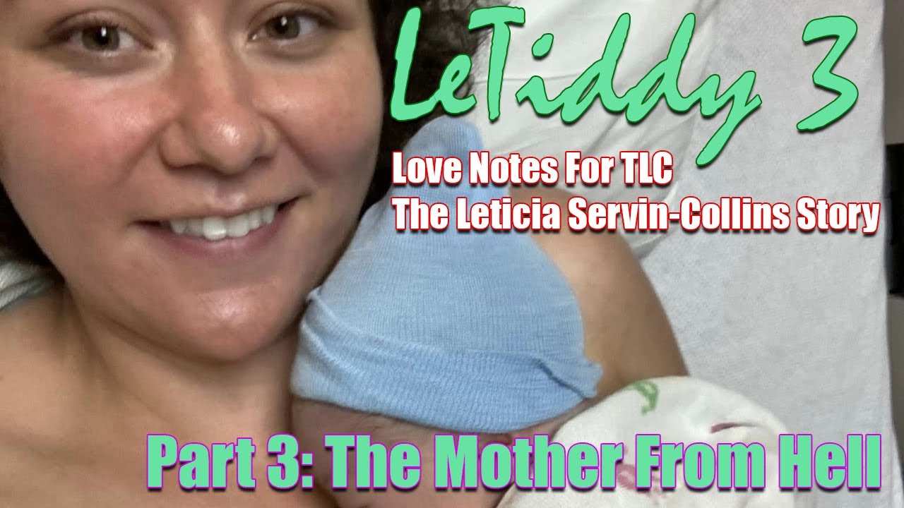 LeTiddy: Love Notes For TLC Part 3 - The Mother From Hell - Viva Las Tejas